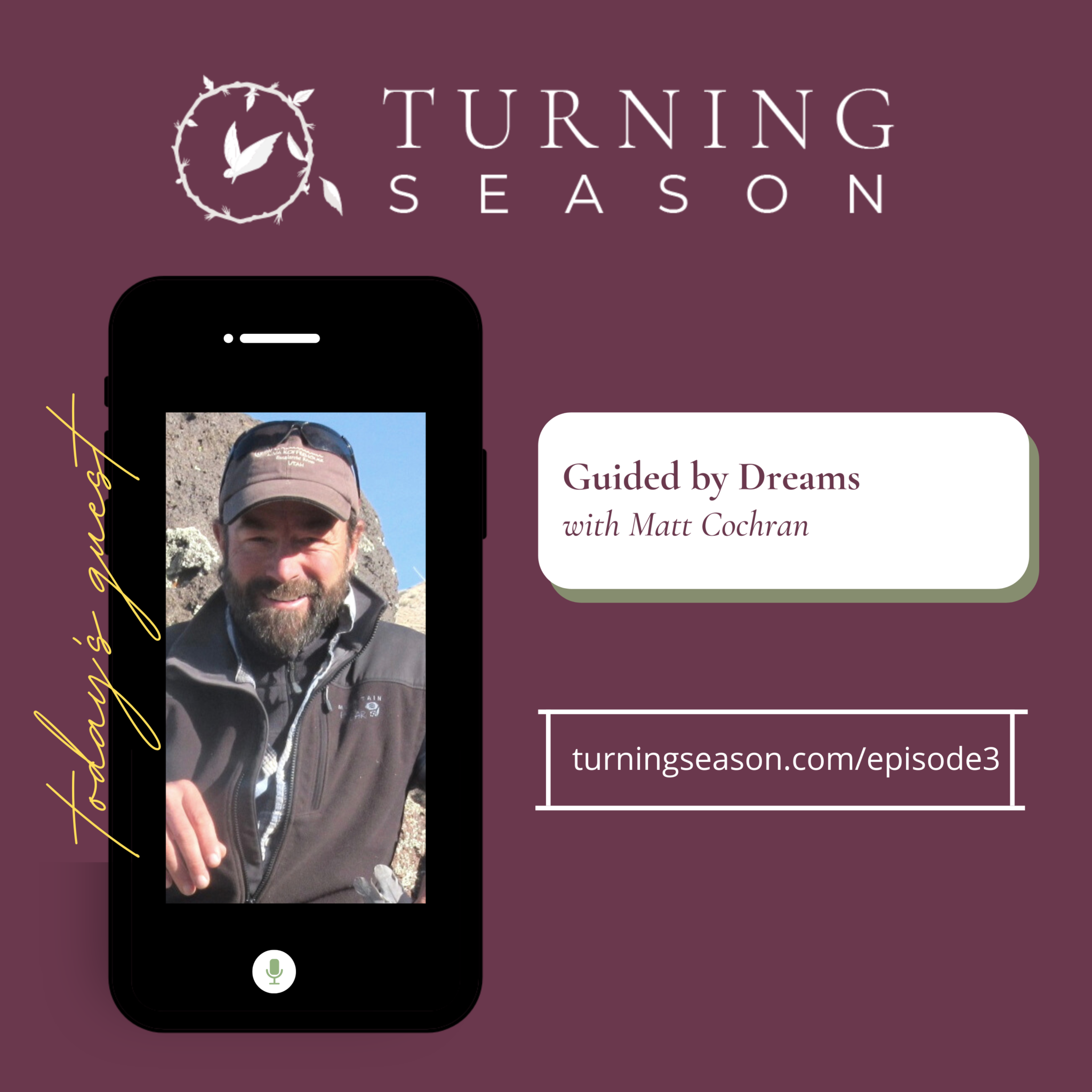 Episode 3: Guided by Dreams (with Matt Cochran) - Turning Season